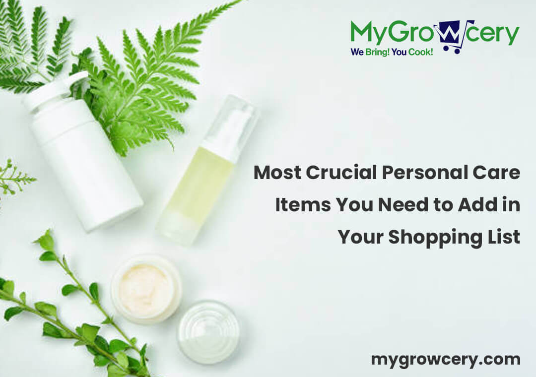 Most Crucial Personal Care Items - Mygrowcery